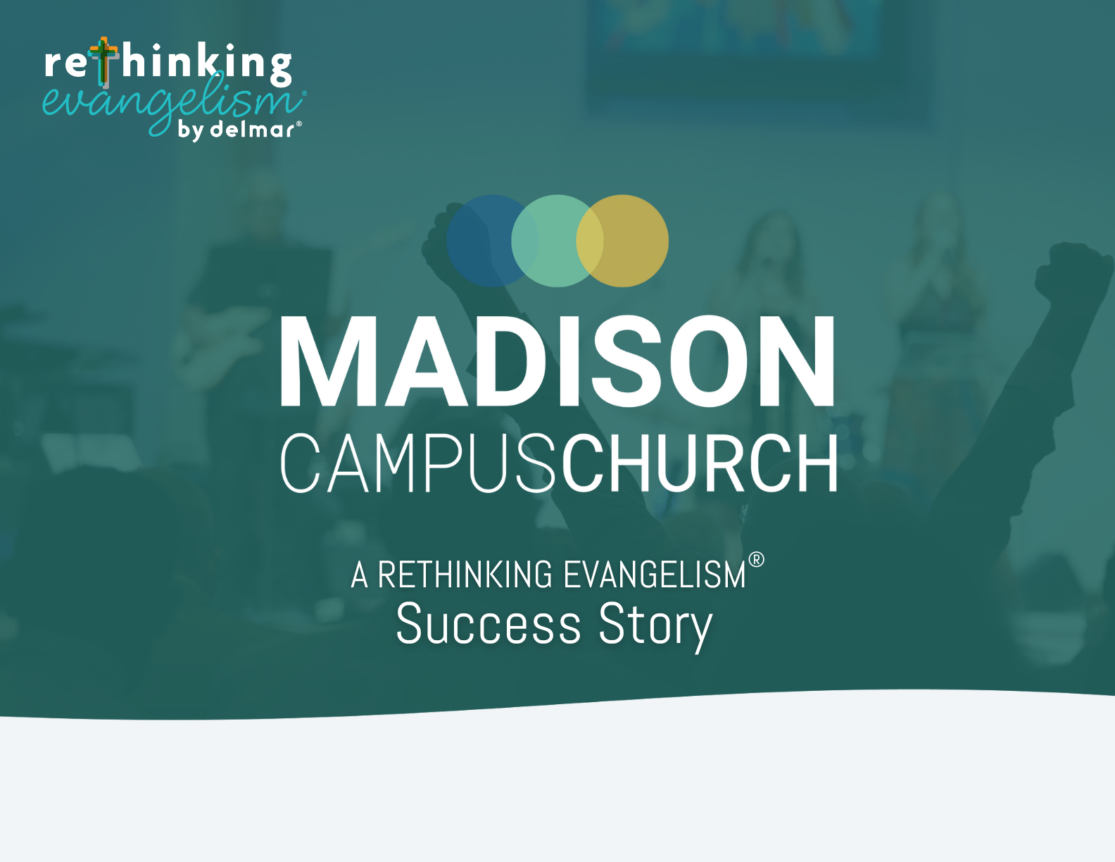 Madison Campus Church - a Rethinking Evangelism Success Story